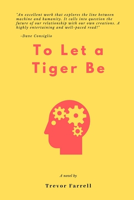 To Let a Tiger Be by Trevor Farrell | Goodreads