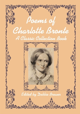 Poems of Charlotte Bronte, A Classic Collection Book by Debbie Brewer ...
