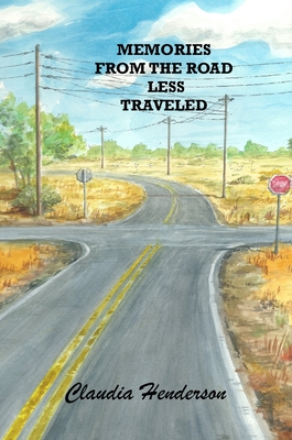 Memories From the Road Less Traveled by Claudia Henderson | Goodreads