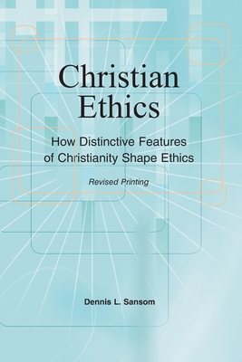 Christian Ethics: How Distinctive Features of Christianity Shape Ethics ...