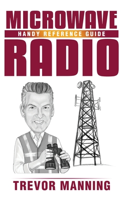 MICROWAVE RADIO Handy Reference Guide by Trevor Manning | Goodreads