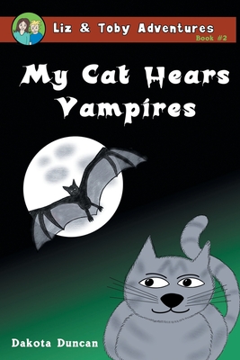 My Cat Hears Vampires by Dakota Duncan | Goodreads