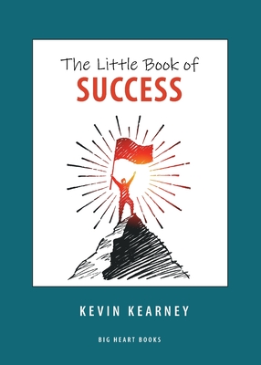 The Little Book of Success by Kevin C. Kearney | Goodreads