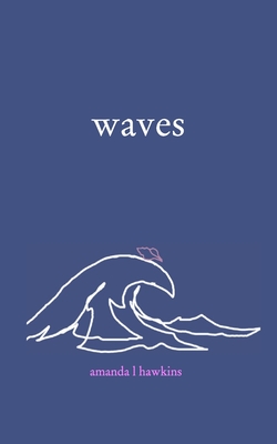 waves by Amanda L Hawkins | Goodreads