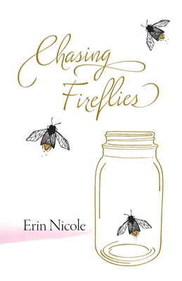 Chasing Fireflies by Erin Nicole | Goodreads