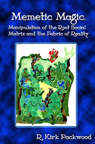 Memetic Magic: Manipulation of the Root Social Matrix and the Fabric of ...