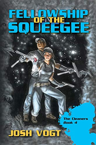 Fellowship of the Squeegee (The Cleaners Book 4) by Josh Vogt | Goodreads