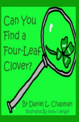 Can You Find A Four Leaf Clover by Daniel L Chapman III | Goodreads