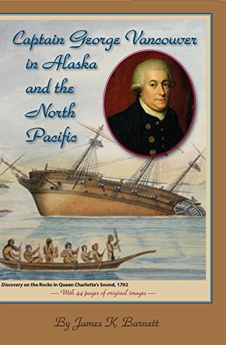Captain George Vancouver in Alaska and the North Pacific by James K ...