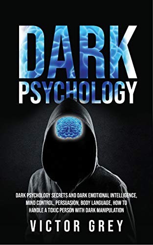 Dark Psychology: Techniques in Dark Psychology, Mind Control and How to ...