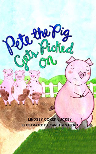 Pete the Pig Gets Picked On by Lindsey Coker Luckey | Goodreads
