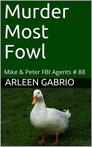 Murder Most Fowl: Mike & Peter FBI Agents # 88 by Arleen Gabrio | Goodreads