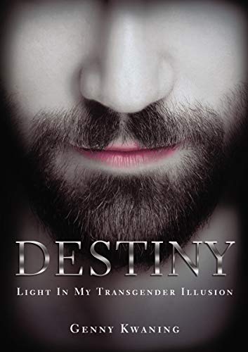 Destiny: Light In My Transgender Illusion by Genny Kwaning | Goodreads