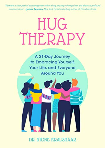 Hug Therapy: A 21-Day Journey to Embracing Yourself, Your Life, and ...