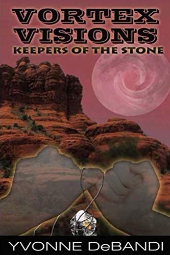 VORTEX VISIONS: Keepers of the Stone by Yvonne DeBandi | Goodreads