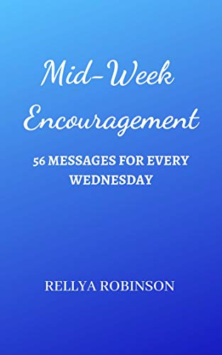 Mid-Week Encouragement by Rellya Robinson | Goodreads