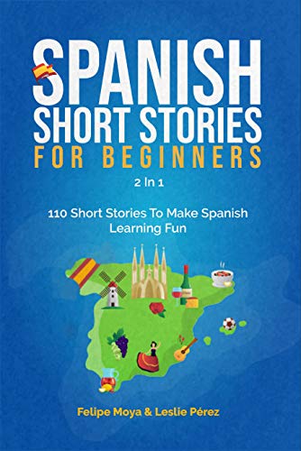 Spanish Short Stories For Beginners 2 In 1: 110 Short Stories To Make ...