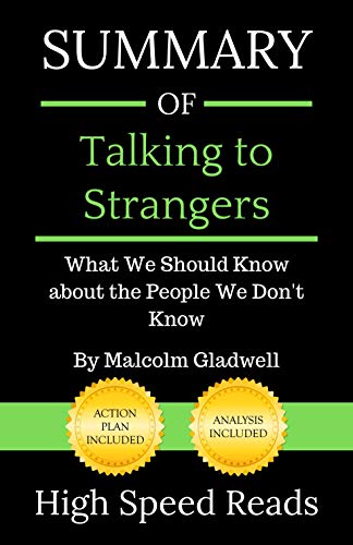 Summary of Talking to Strangers: What We Should Know about the People ...