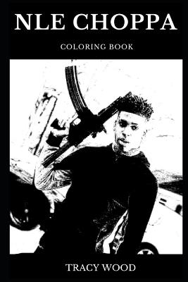 NLE Choppa Coloring Book: Famous Rapper and Legendary Hip Hop Star ...