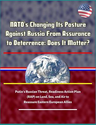 NATO's Changing Its Posture Against Russia From Assurance to Deterrence ...