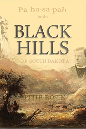 Pa-ha-sa-pah: Or, The Black Hills of South Dakota. A Complete History ...