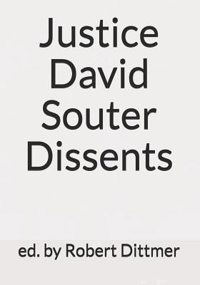Justice David Souter Dissents by Robert Dittmer | Goodreads