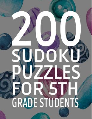 200 Sudoku Puzzles for 5th Grade Students: Difficulty Level Easy, 251 ...