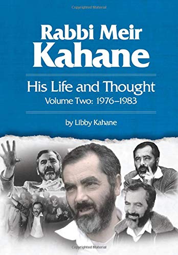 Rabbi Meir Kahane: His Life and Thought Volume 2 1976-1983 by Libby ...