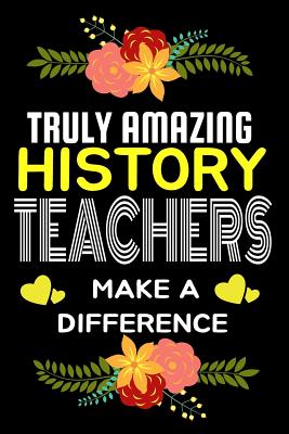 Truly Amazing History Teachers Make A difference: Lined Appreciation ...