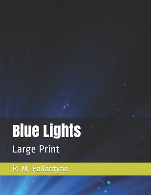 Blue Lights by R.M. Ballantyne | Goodreads