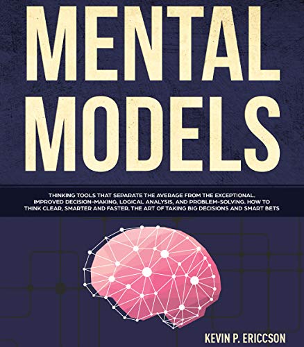 Mental Models 2: Thinking Tools that Separate the Average From the ...