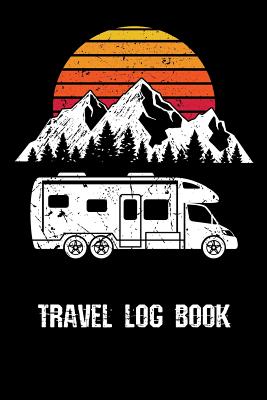 Travel Log Book: Roadtrip Log and Maintenance Tracker by Nw Camping ...