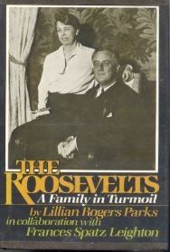 The Roosevelts: A Family in Turmoil by Lillian Rogers Parks | Goodreads