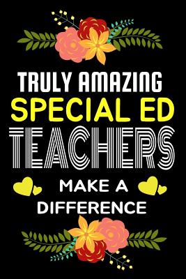 Truly Amazing Special Ed Teachers Make A difference: Lined Appreciation ...