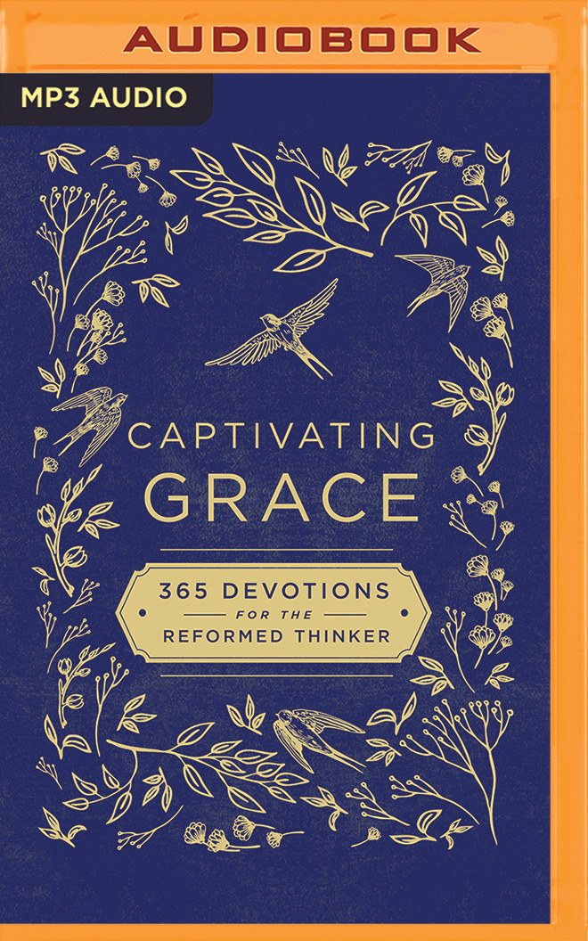 Captivating Grace: 365 Devotions for the Reformed Thinker by Zondervan ...