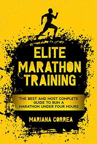 ELITE MARATHON TRAINING : THE BEST AND MOST COMPLETE GUIDE TO RUN A ...