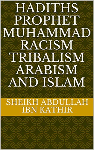 Hadiths Prophet Muhammad Racism Tribalism Arabism And Islam by Sheikh ...
