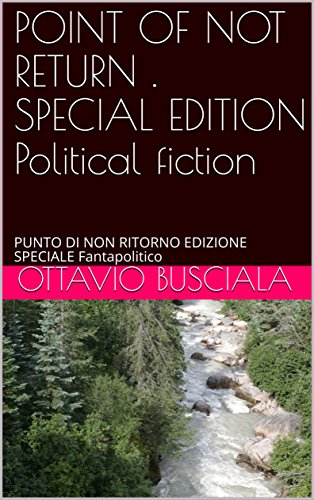 POINT OF NOT RETURN . SPECIAL EDITION Political fiction: PUNTO DI NON ...