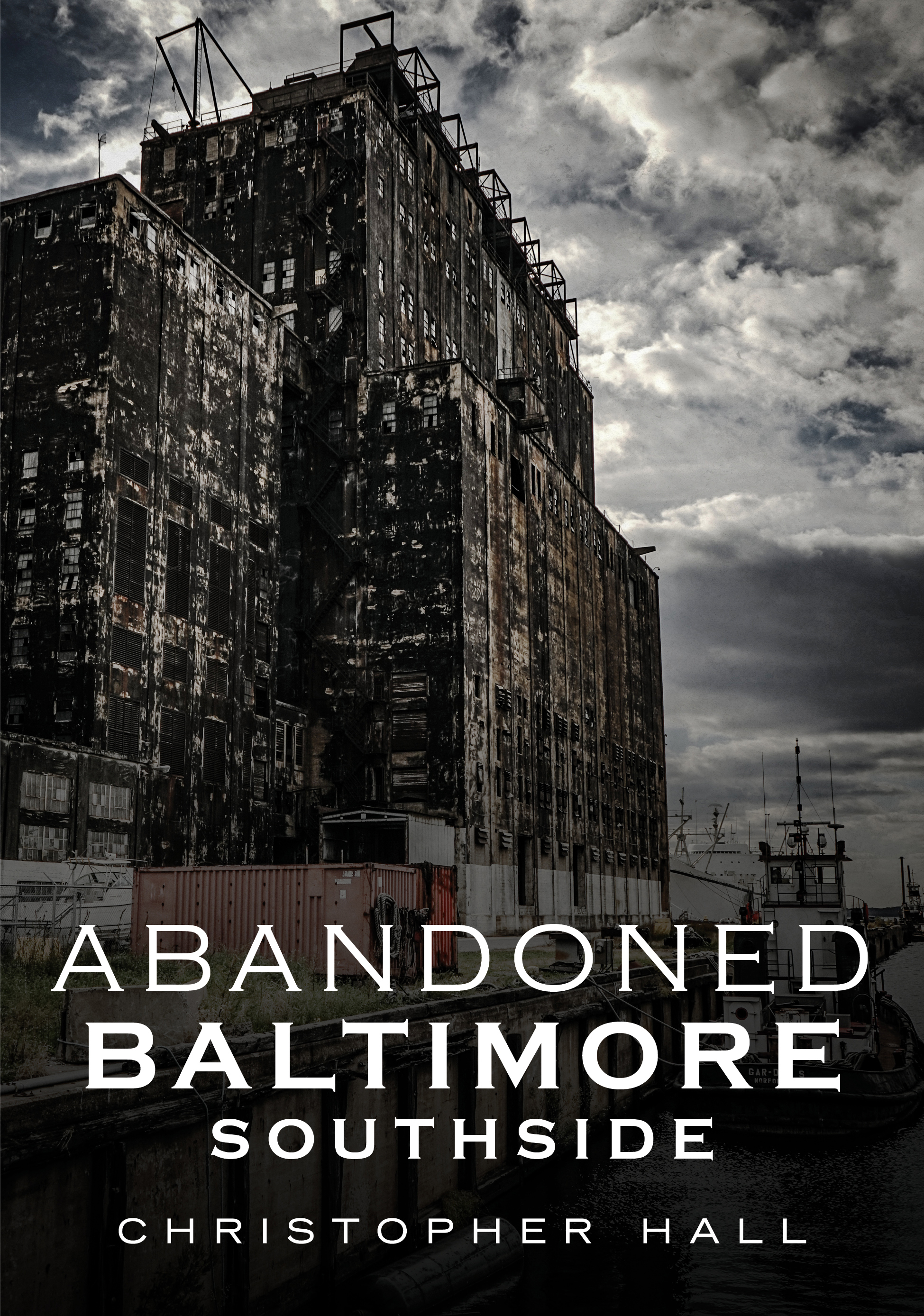 Abandoned Baltimore: Southside by Christopher Hall | Goodreads