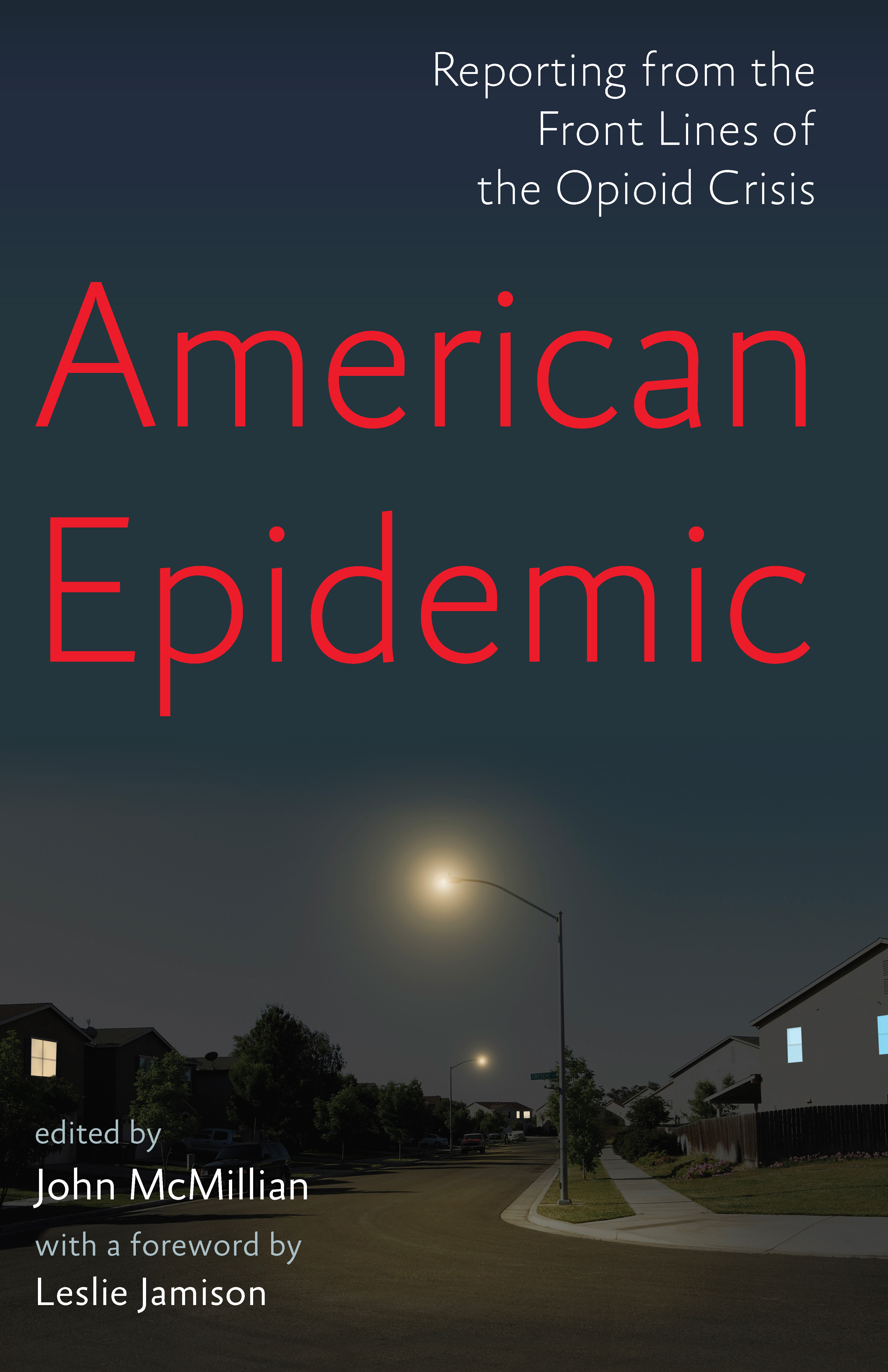 American Epidemic: Reporting from the Front Lines of the Opioid Crisis ...