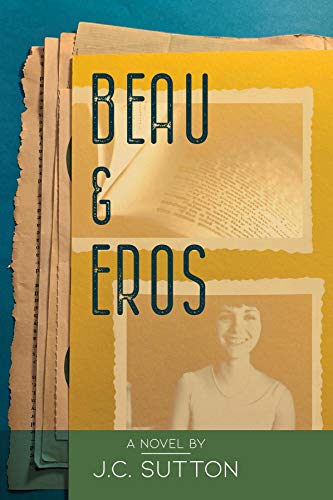 Beau & Eros: A novel by J.C.Sutton by J.C. Sutton | Goodreads