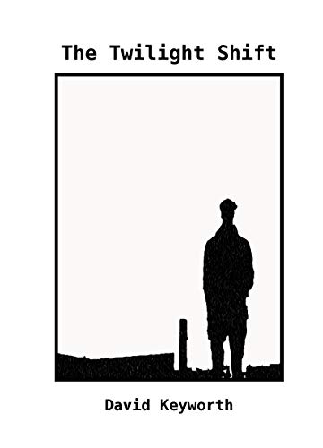 The Twilight Shift by David Keyworth | Goodreads