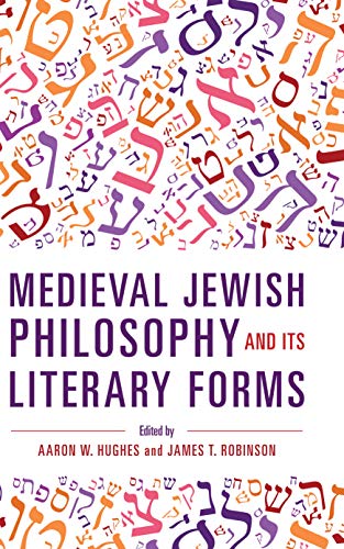 Medieval Jewish Philosophy and Its Literary Forms by Aaron W. Hughes ...