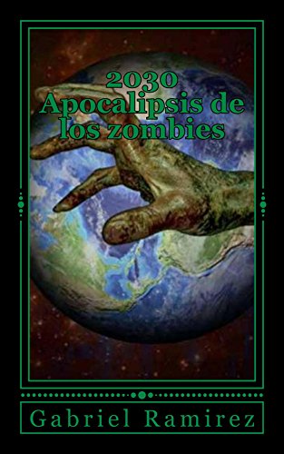 2030 Apocalipsis De Los Zombies by Gabriel Ramírez | Goodreads