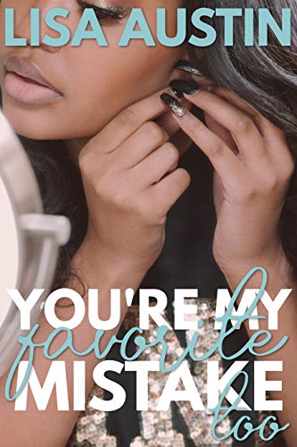 You're My Favorite Mistake too by Lisa Austin | Goodreads
