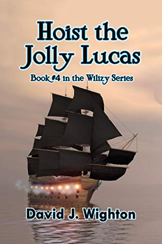 Hoist the Jolly Lucas (Wilizy Series #4) by David Wighton | Goodreads