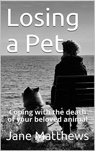 Losing a Pet: Coping with the death of your beloved animal by Jane ...
