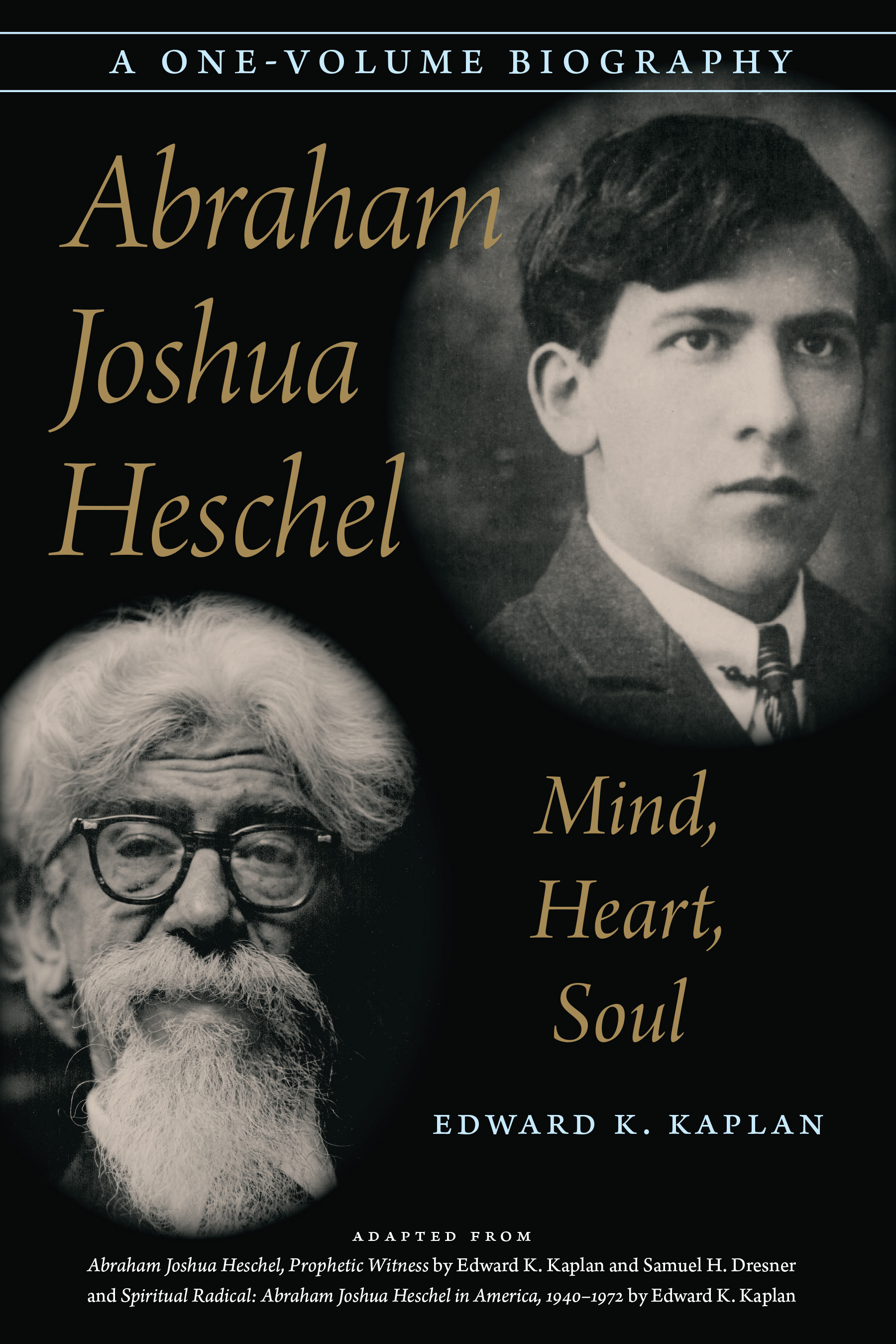 Abraham Joshua Heschel: Mind, Heart, Soul by Edward K Kaplan | Goodreads
