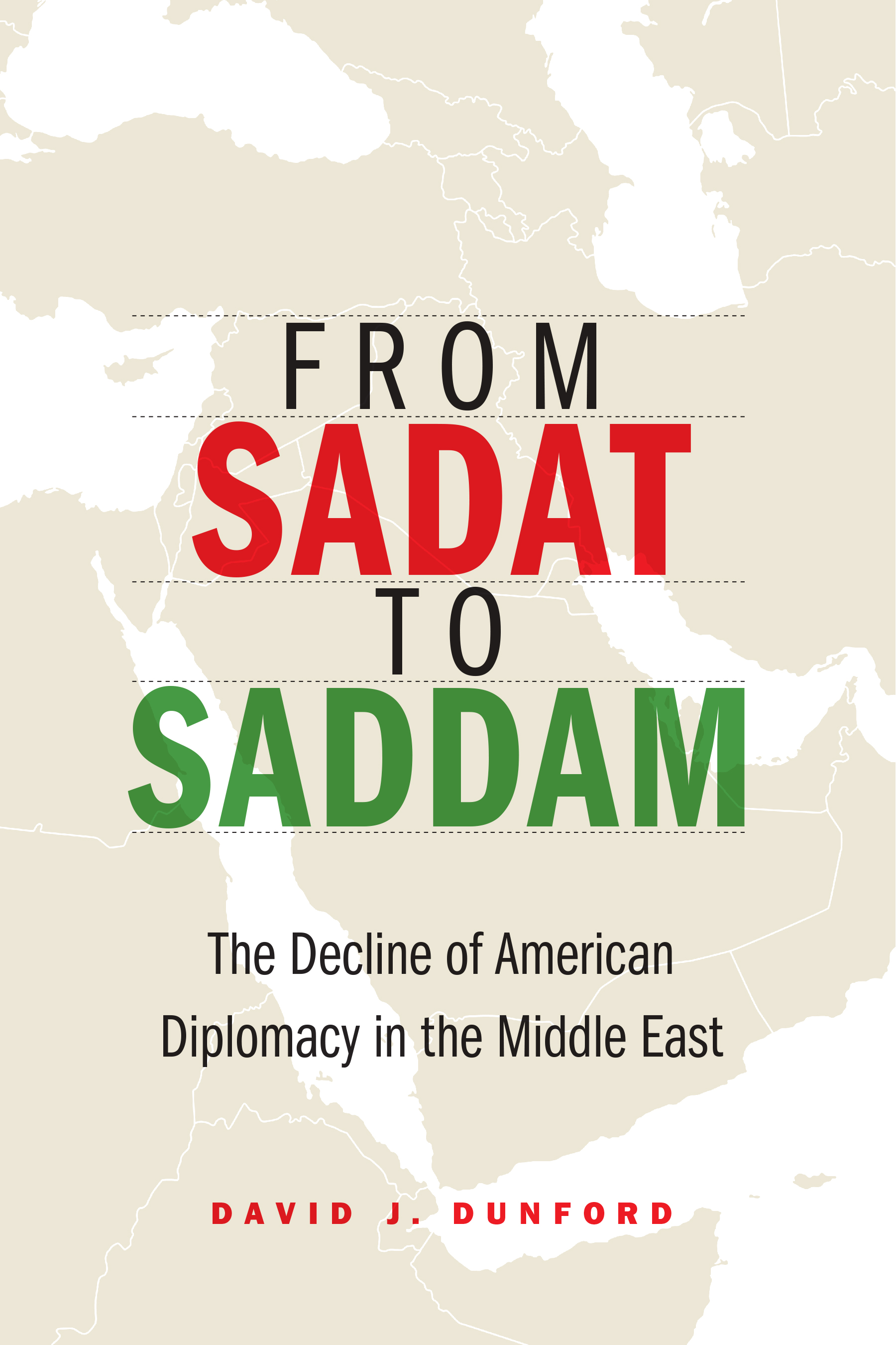 From Sadat to Saddam: The Decline of American Diplomacy in the Middle ...