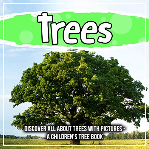 Trees: Discover All About Trees With Pictures - A Children's Tree Book ...